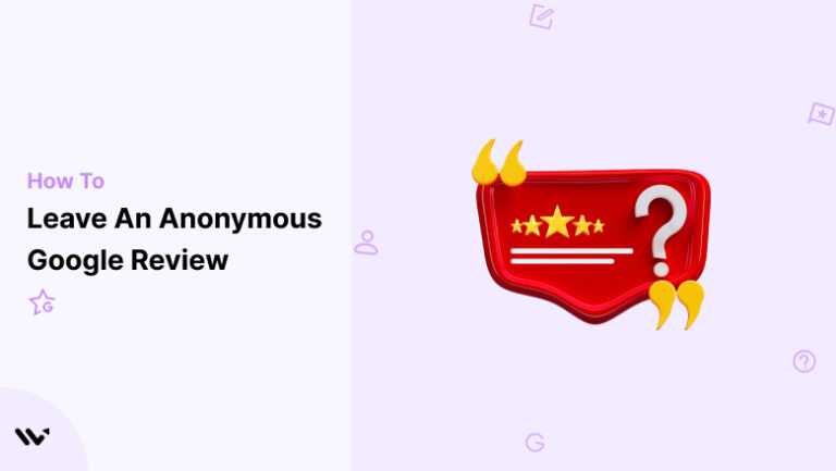 How to Leave an Anonymous Google Review (2026)